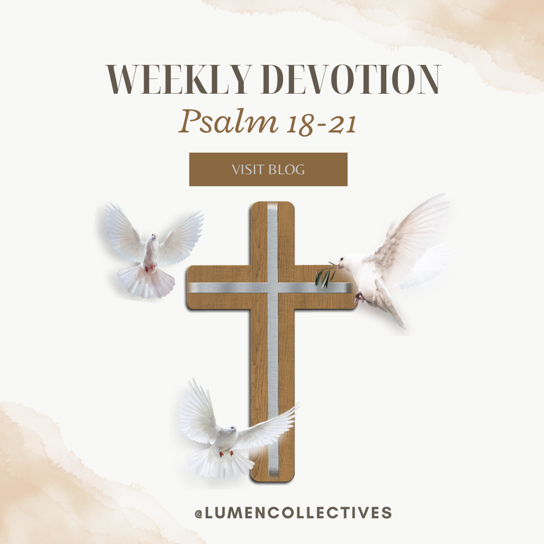 Weekly Devotion Psalm 18 21 Lumen Collectives weekly-devotion-psalm-18-21-lumen-collectives